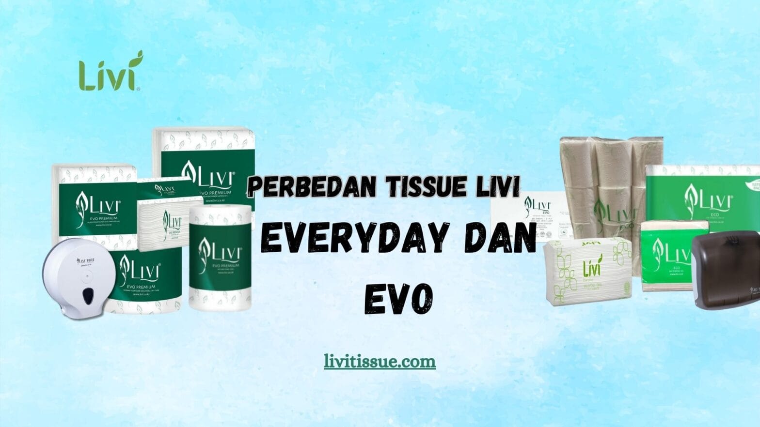 PERBEDAAN TISSUE LIVI EVERYDAY DAN EVO - Livi Tissue